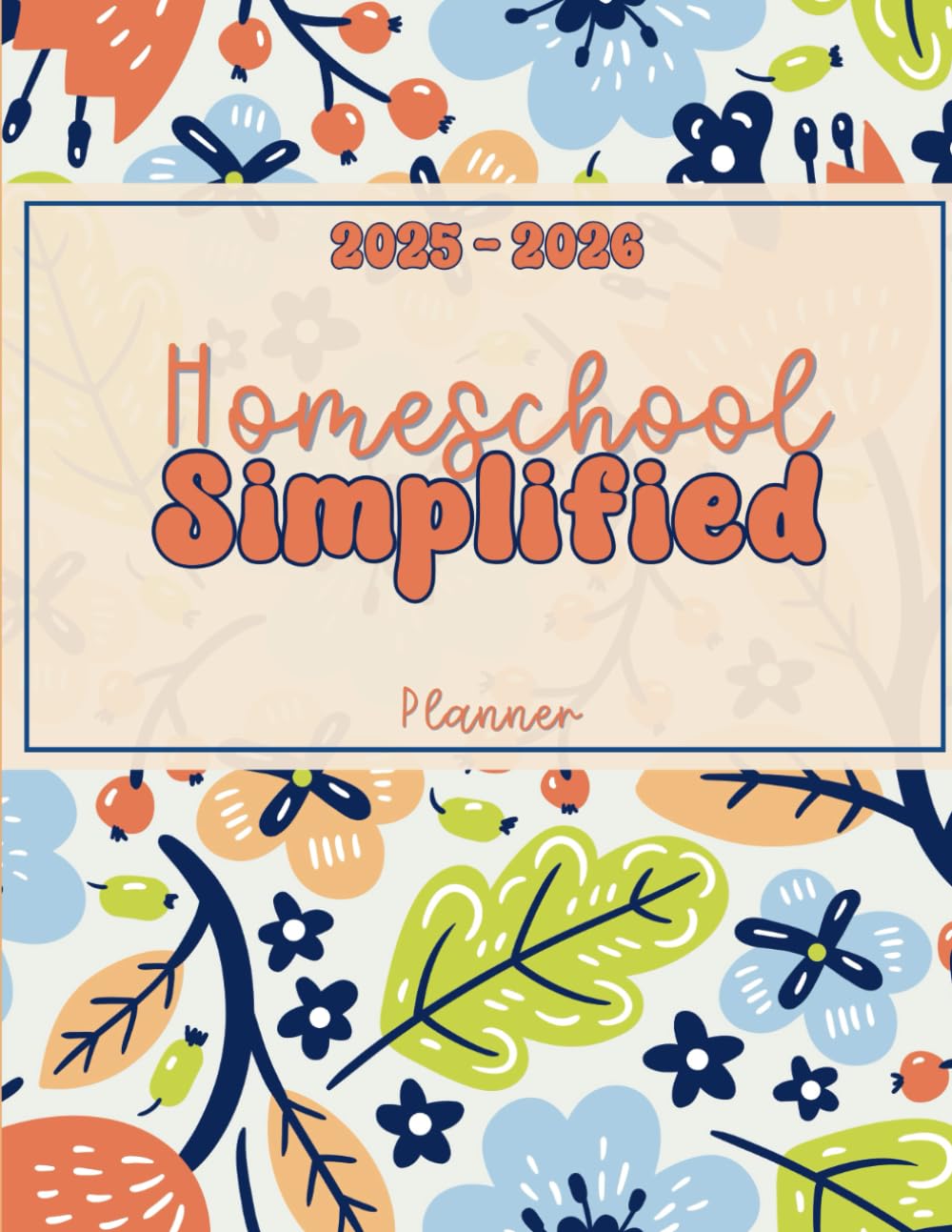 Homeschool Simplified Planner for One Student: Organize and Track Your ...