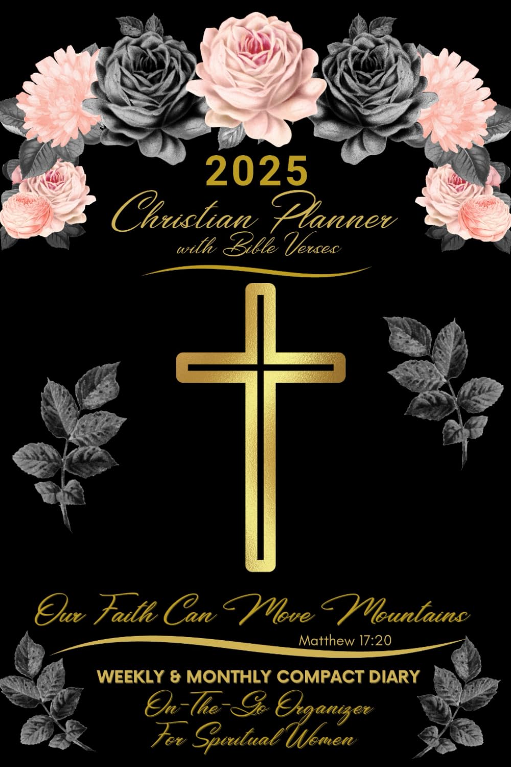 2025 Christian Planner with Bible Verses - Our Faith Can Move Mountains ...