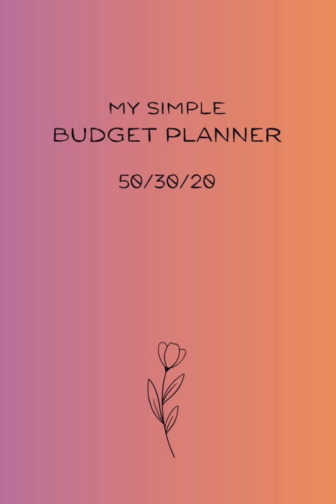 My Simple Budget Planner 50/30/20: A Journal for Tracking Money in an ...